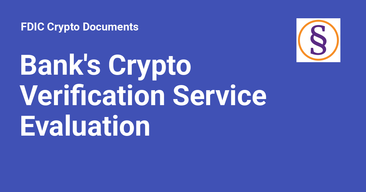 Bank's Crypto Verification Service Evaluation - FDIC Crypto Documents